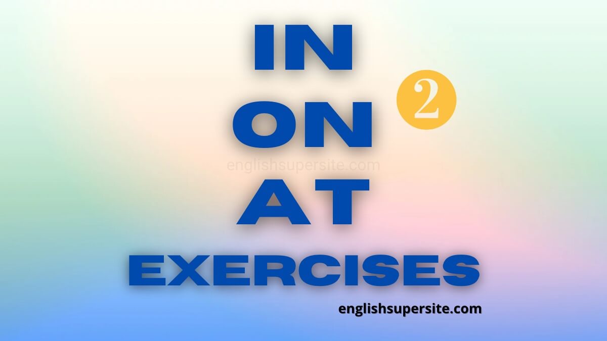 IN - ON - AT - Exercises 2 - English Super Site