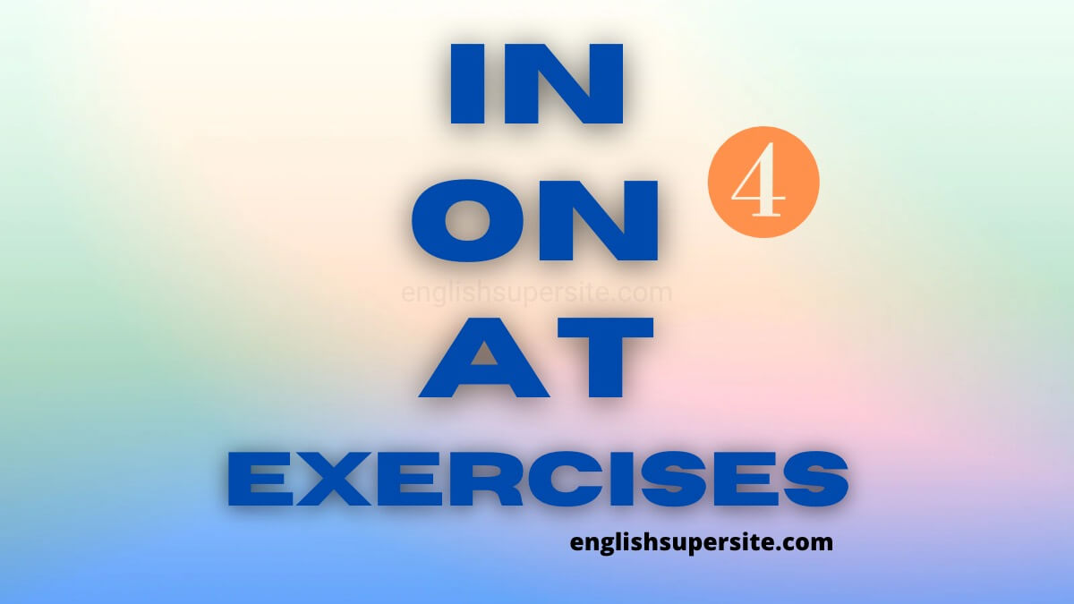 IN - ON - AT - Exercises 4 - Quiz - English Super Site